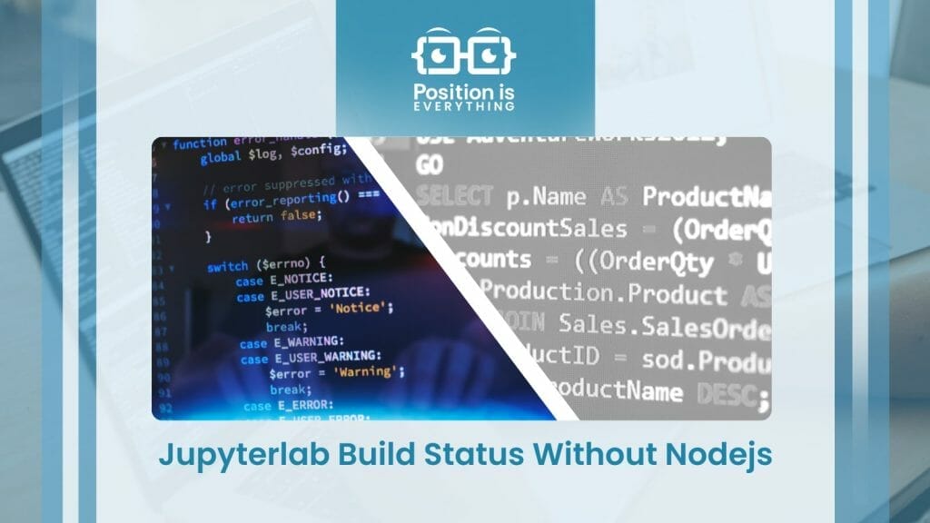 Could Not Determine Jupyterlab Build Status Without Nodejs Position Is Everything
