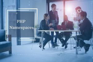 PHP Namespaces: Comprehensive Details About Their Key Roles - Position Is Everything
