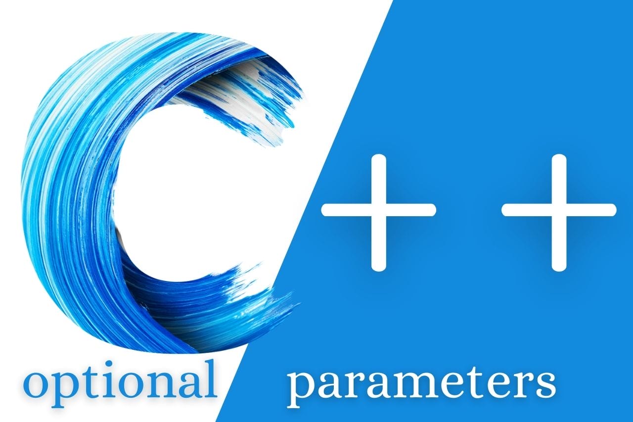 C++ Optional Parameters: How To Use Them in C++ Programs - Position Is Everything