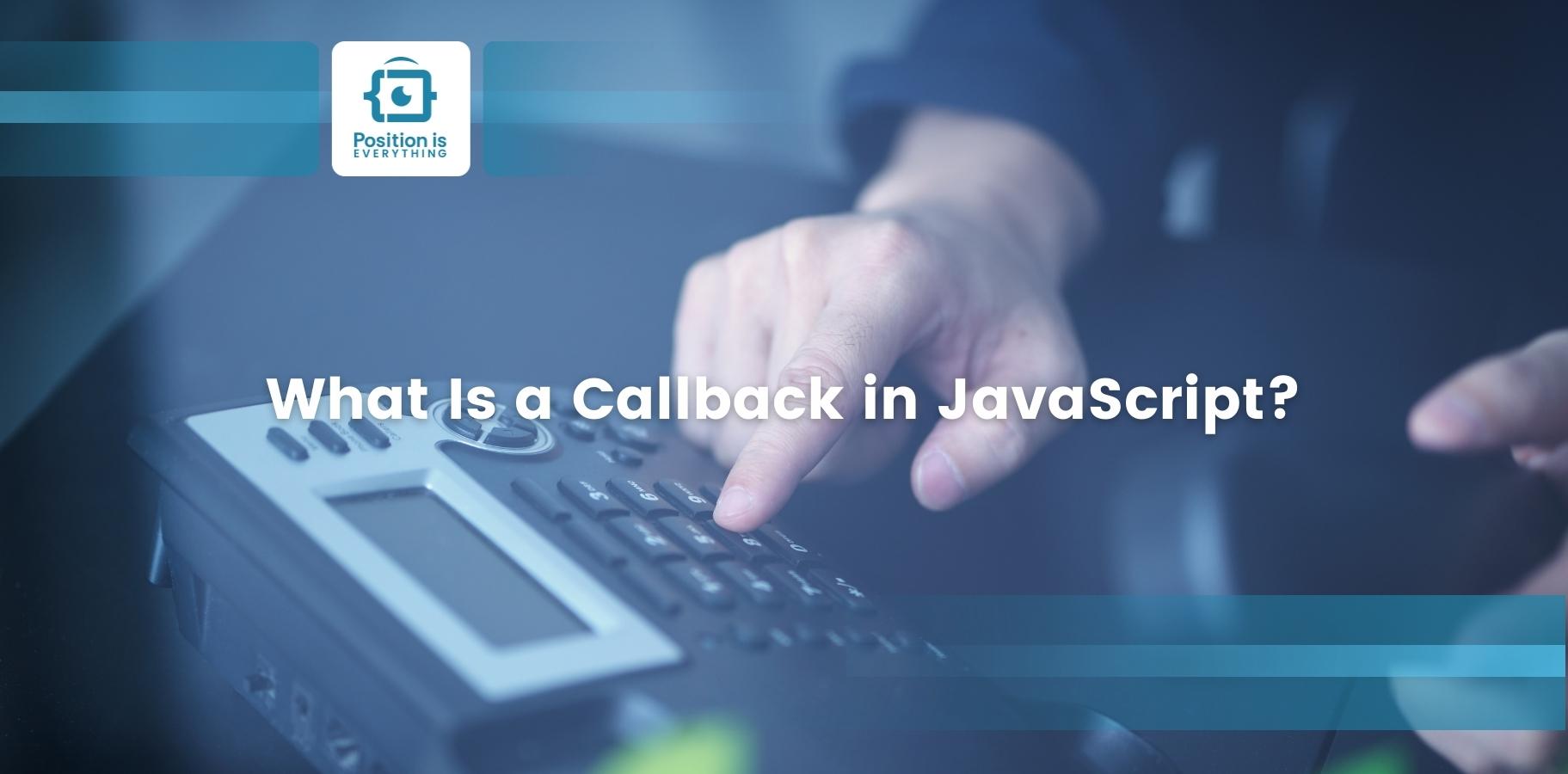 JavaScript Callback: Develop an Easy Understanding of Arguments - Position Is Everything