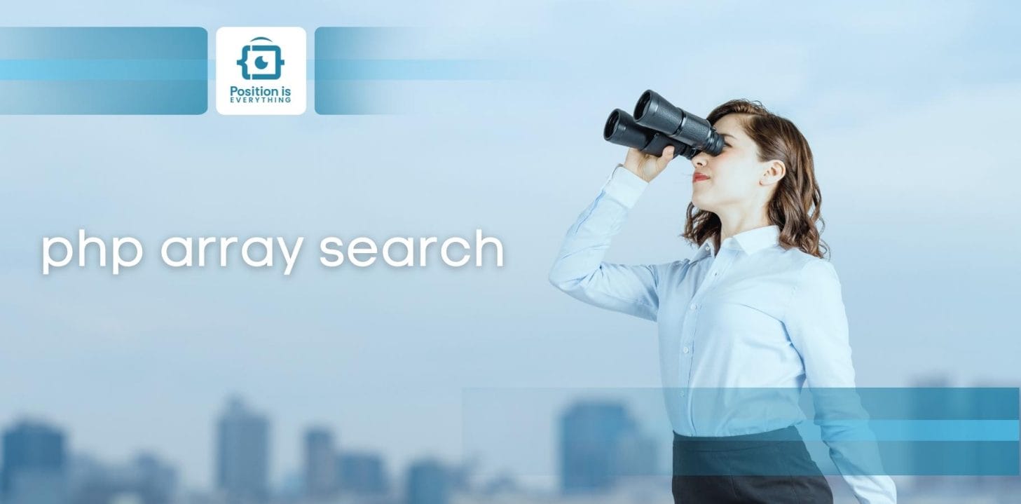 PHP Array Search: Call a Function To Initiate the Search Process - Position Is Everything