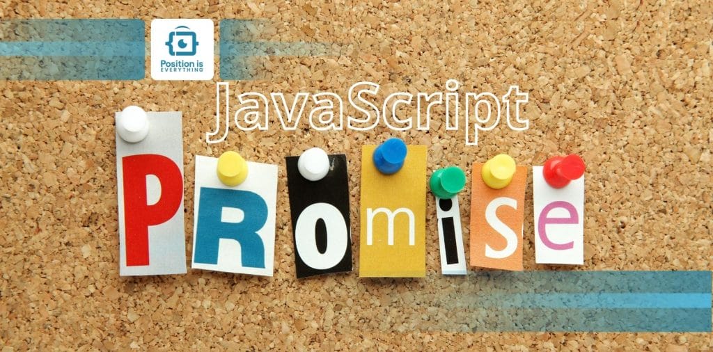 JavaScript Promise: Understand To Use Functions Effortlessly - Position ...