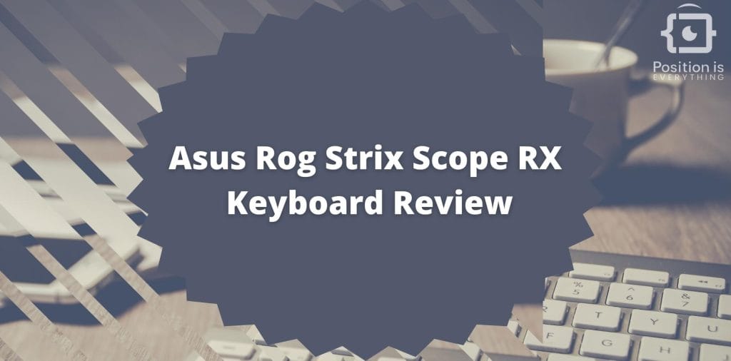 Asus Rog Strix Scope RX Review: An Excellent Full-Sized Keyboard ...