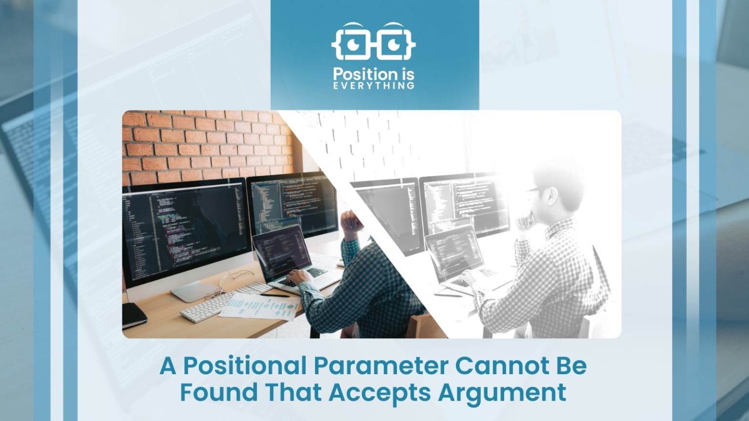 A Positional Parameter Cannot Be Found That Accepts Argument: Solved - Position Is Everything