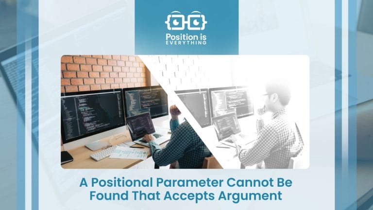 A Positional Parameter Cannot Be Found That Accepts Argument: Solved - Position Is Everything