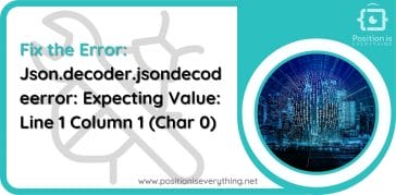 Json.decoder.jsondecodeerror: Expecting Value: Line 1 Column 1 (Char 0 ...