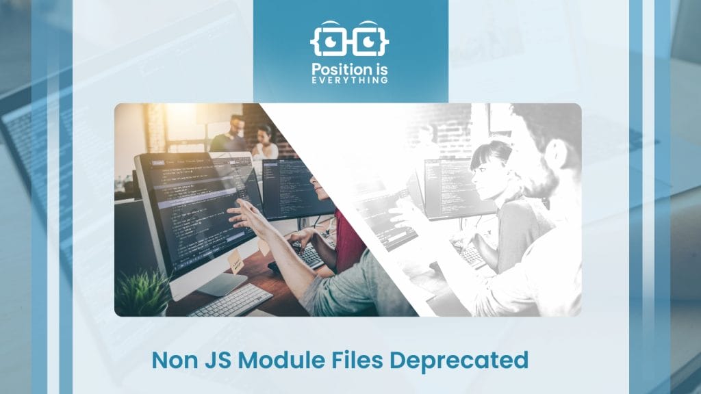 Non JS Module Files Deprecated: Uncover Its Meaning and Resolve It - Position Is Everything