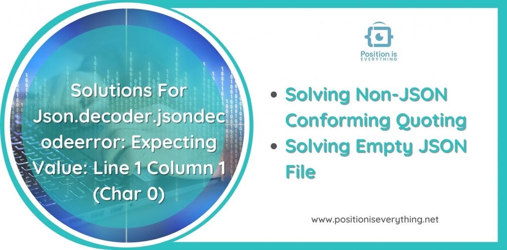 Jsondecoderjsondecodeerror Expecting Value Line 1 Column 1 Char 0 Position Is Everything