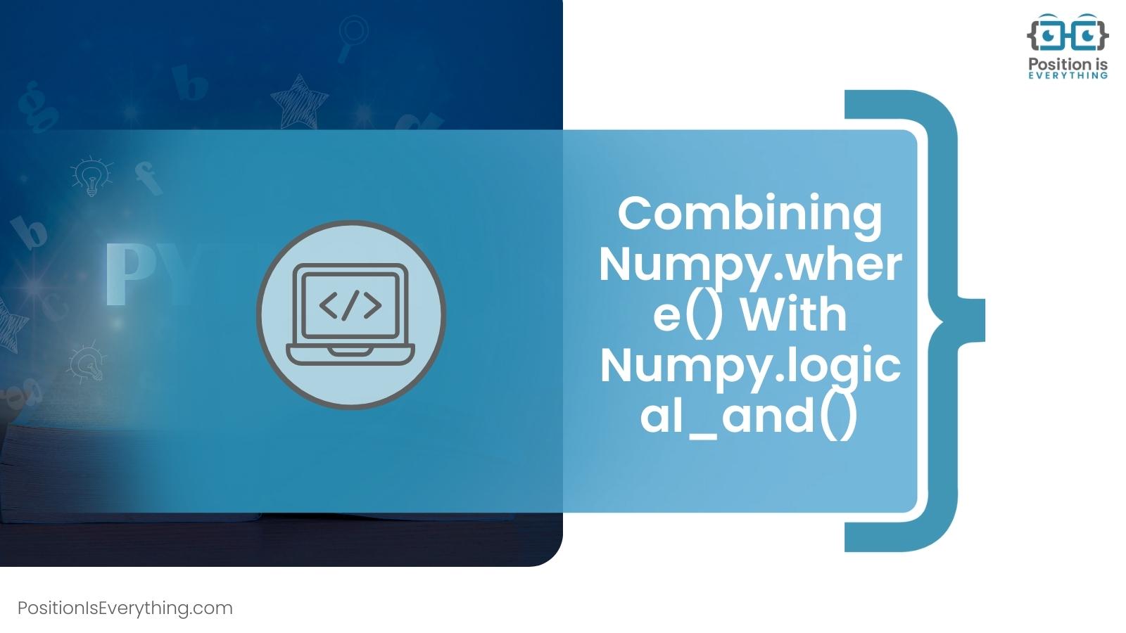Numpy Where Multiple Conditions A Complete Beginners Guide Position Is Everything