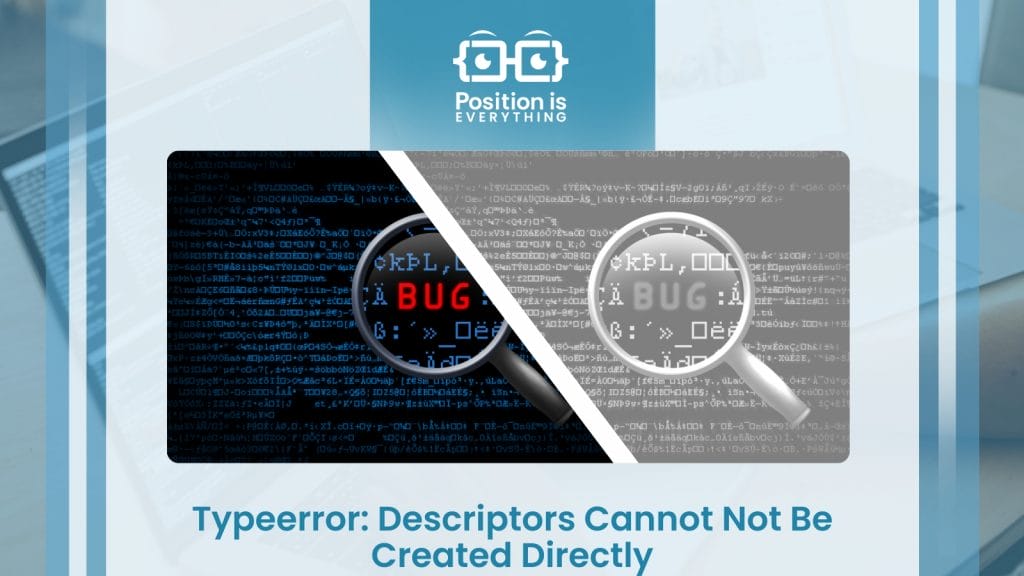 Typeerror Descriptors Cannot Not Be Created Directly Position Is Everything