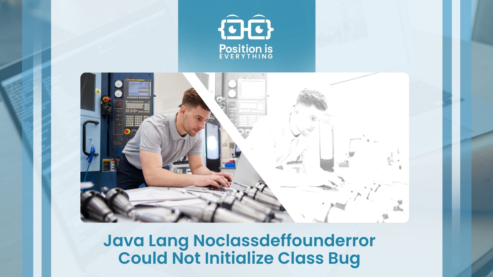 Java Lang Noclassdeffounderror Could Not Initialize Class - Position Is Everything
