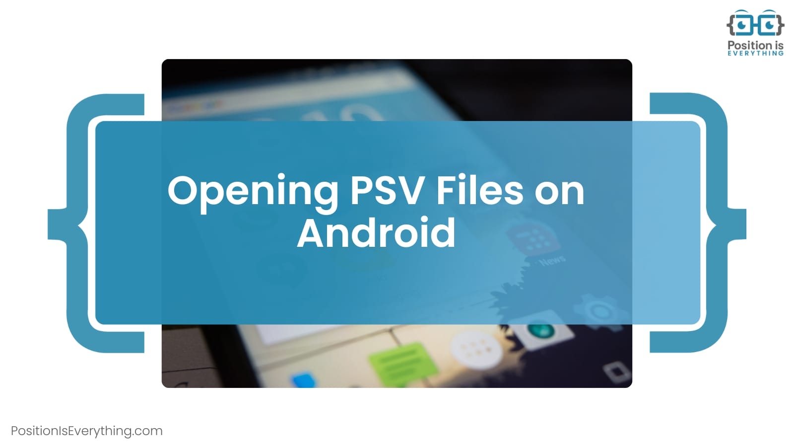 How To Open PSV Files: A Complete Guide - Position Is Everything