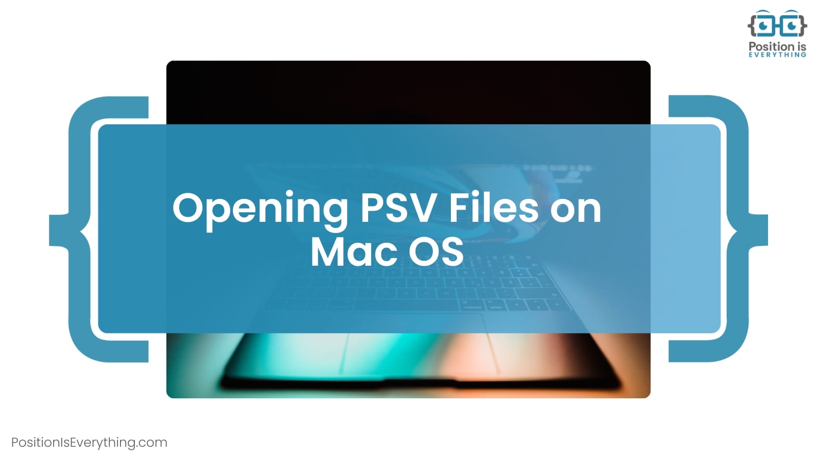 How To Open PSV Files: A Complete Guide - Position Is Everything
