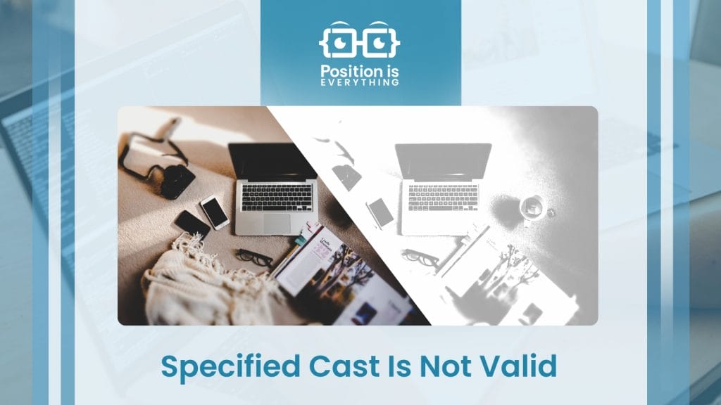 Specified Cast Is Not Valid Understanding The Error Position Is Everything