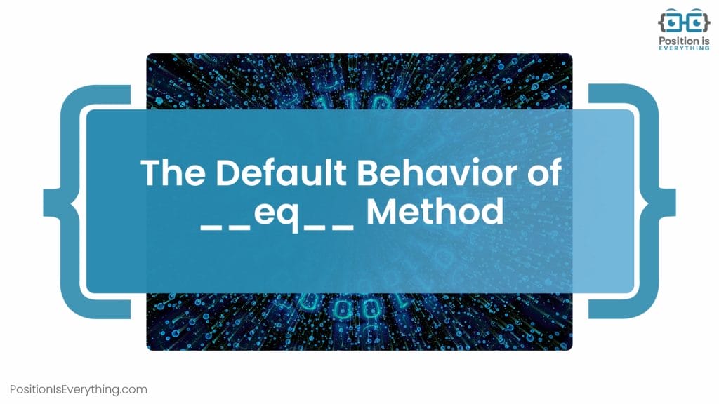 Python __eq__: Understanding This Comparison Method - Position Is ...