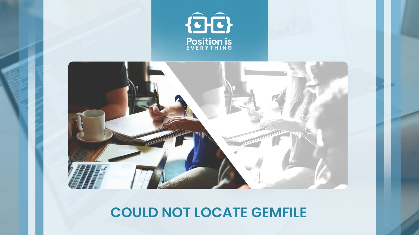 Could Not Locate Gemfile Error: A Sincere Debugging Guide - Position Is Everything