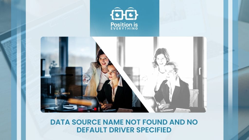 Data Source Name Not Found And No Default Driver Specified Position Is Everything