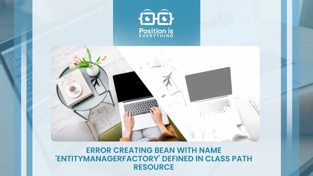 Error Creating Bean With Name ‘Entitymanagerfactory’ Defined in Class ... Error Creating Bean With Name ‘Entitymanagerfactory’ Defined in Class ...