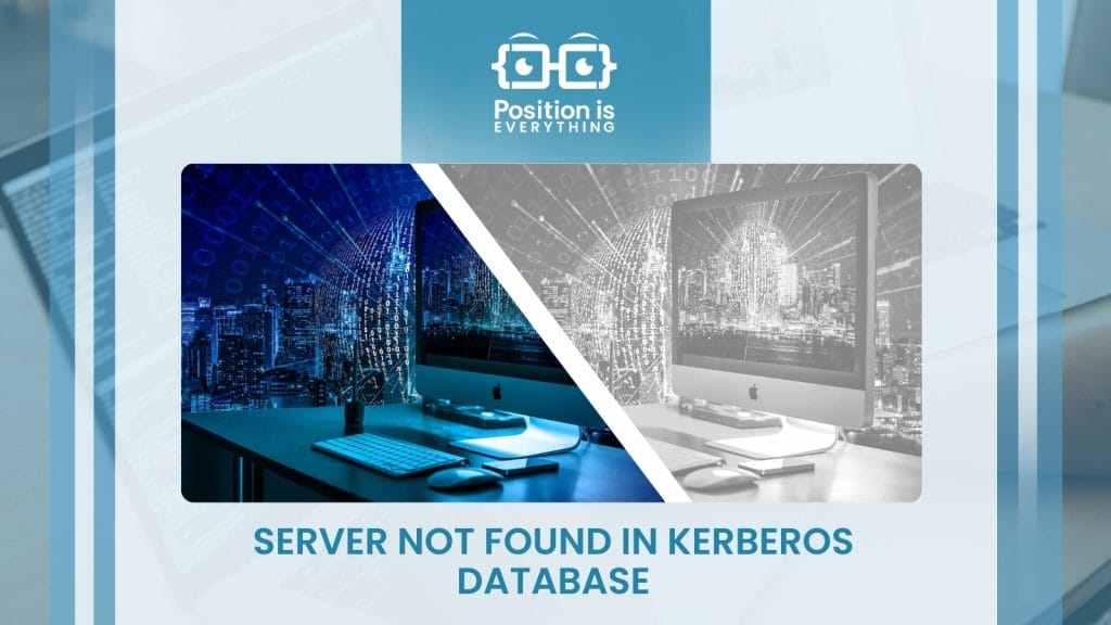 Server Not Found In Kerberos Database The Complete Guide Position Is Everything