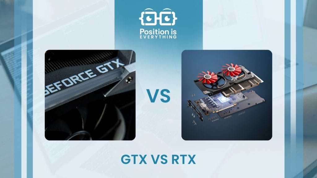 Gtx Vs Rtx A Complete Guide To The Best Series For High End Gpus Position Is Everything