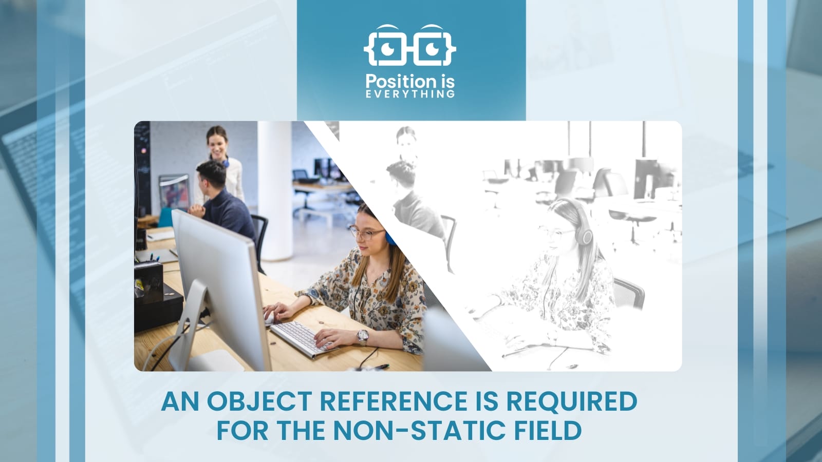 An Object Reference Is Required For The Non Static Field Fix It Now Position Is Everything