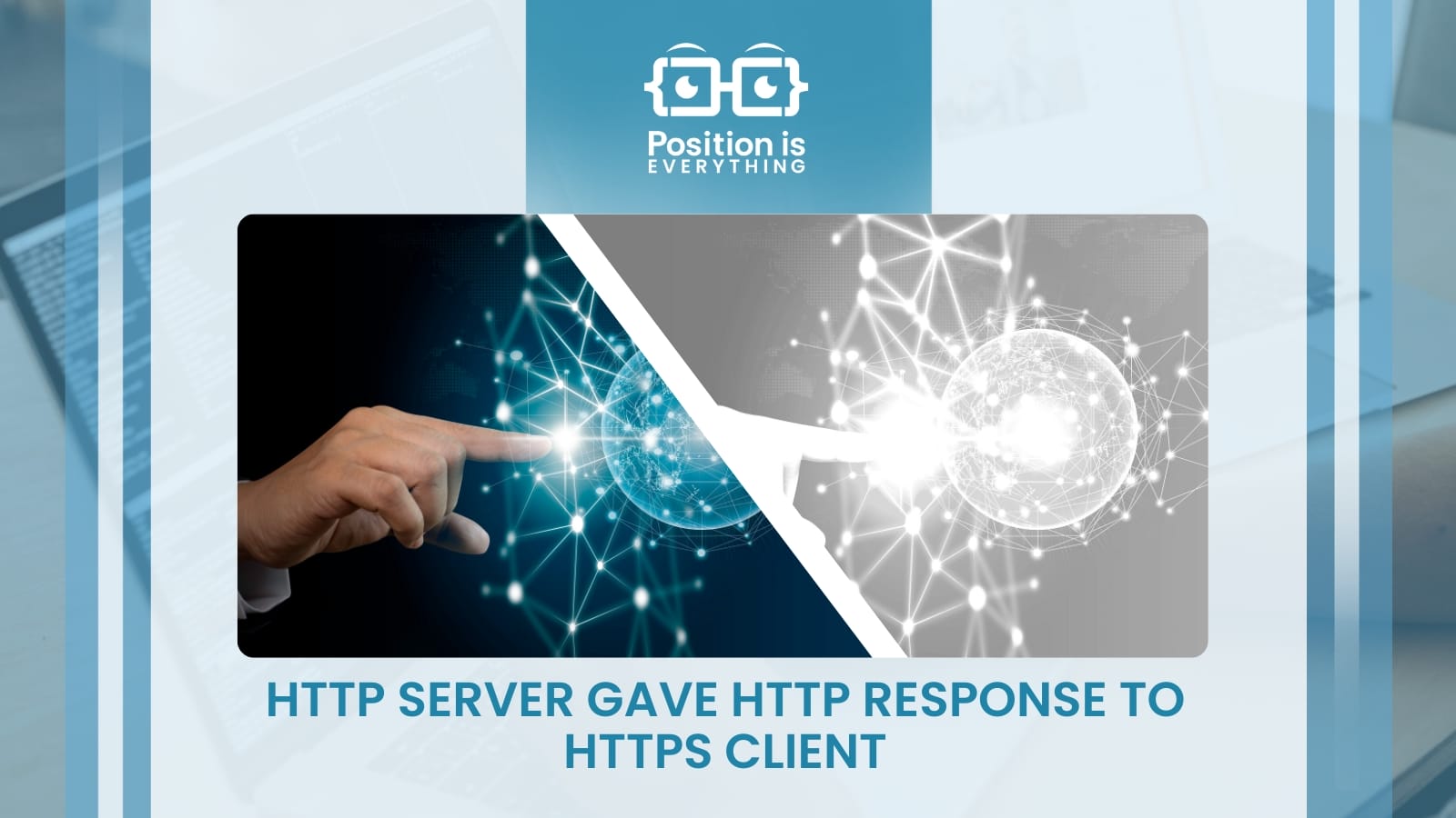 HTTP Server Gave HTTP Response to HTTPS Client: Debugged - Position Is Everything