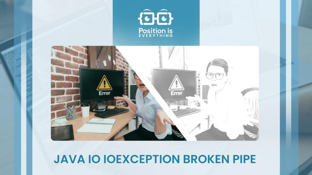 Java IO Ioexception Broken Pipe: Reasons and Fixes - Position Is Everything