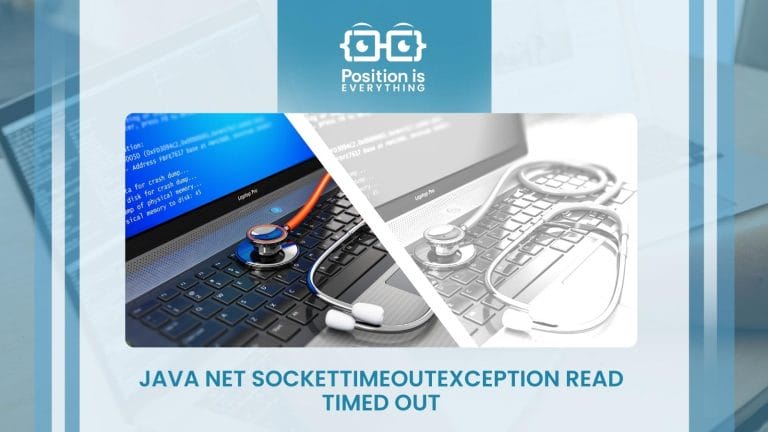 Java Net Sockettimeoutexception Read Timed Out: Easy Fixes - Position Is Everything