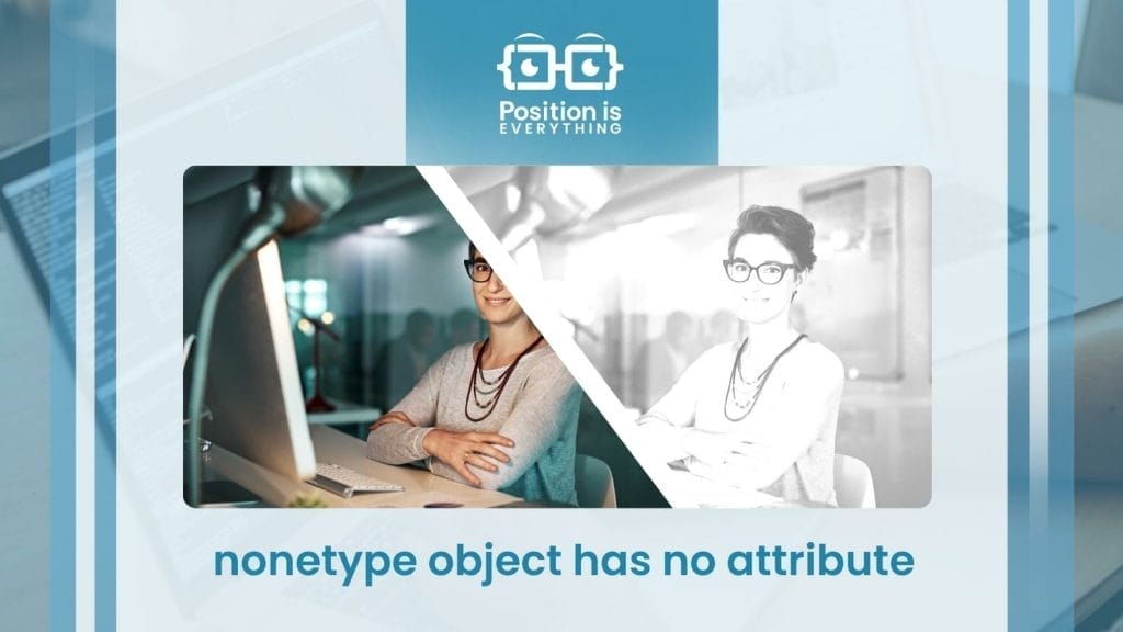 Nonetype Object Has No Attribute: Error Causes and Solutions - Position ...