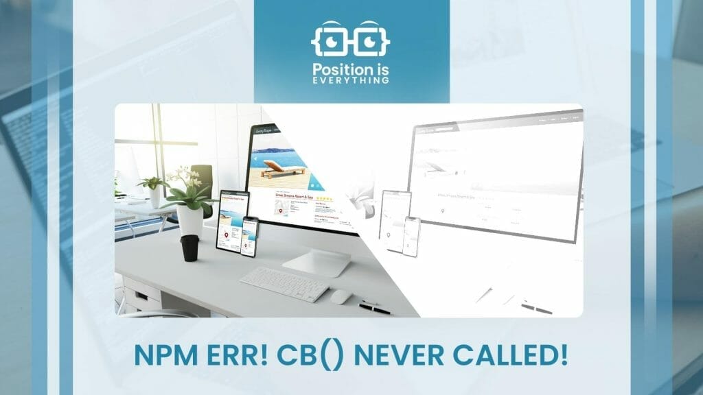 Npm Err! Cb() Never Called!: A Detailed Guide - Position Is Everything