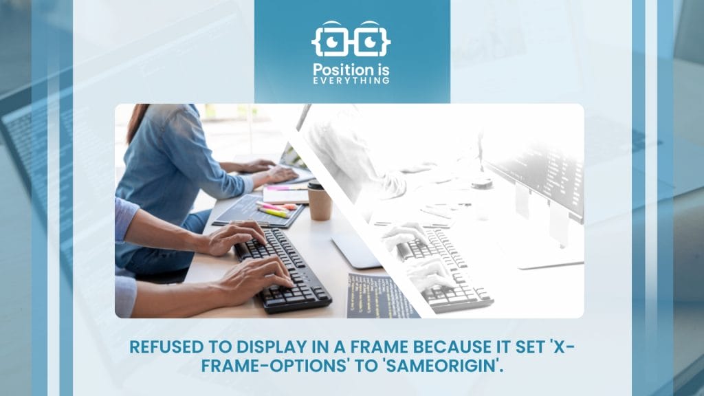 Refused to Display in a Frame Because It Set ‘X-frame-Options’ to ‘Sameorigin’. - Position Is ...
