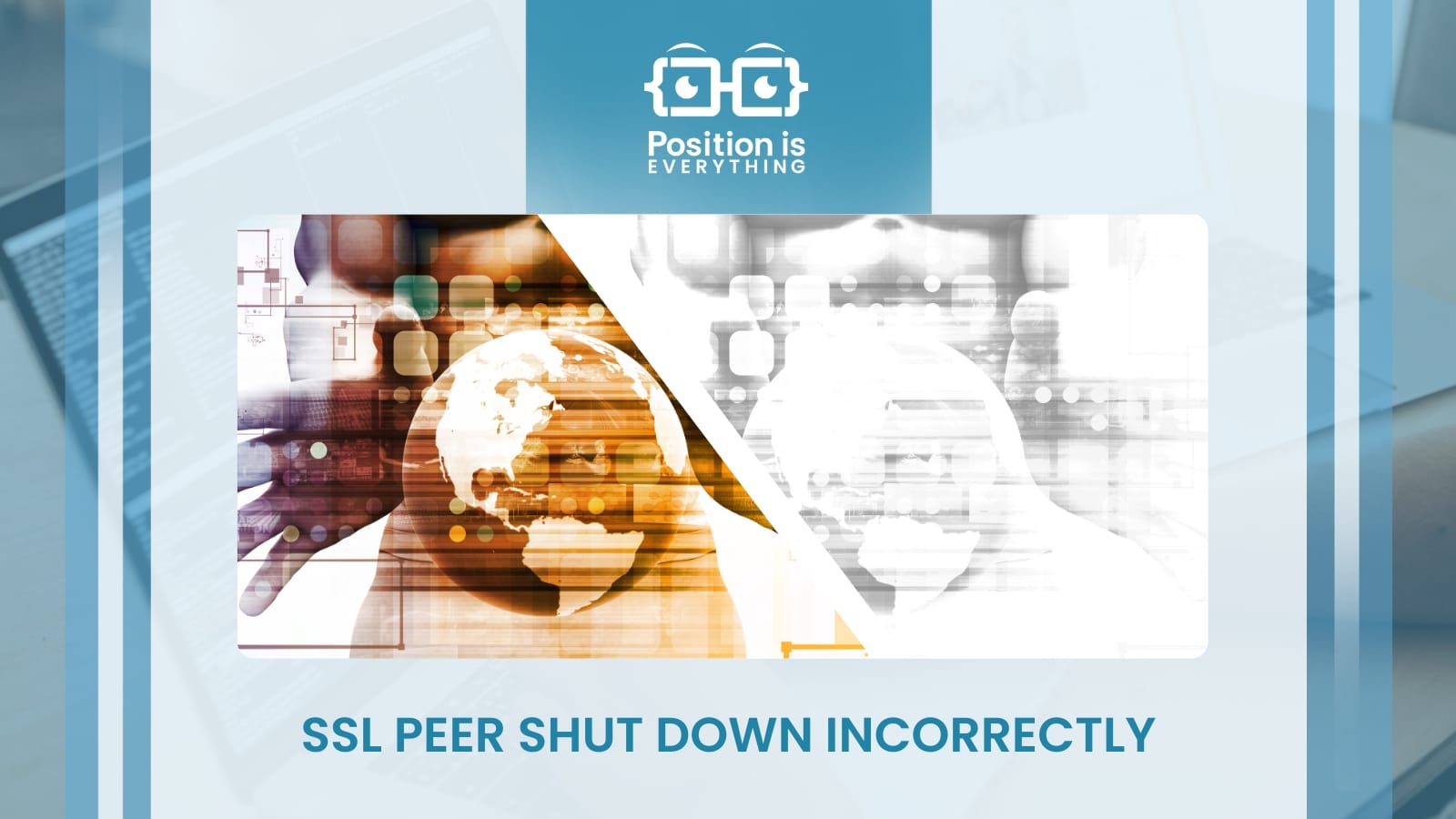 SSL Peer Shut Down Incorrectly: We Fixed the Mistake - Position Is Everything