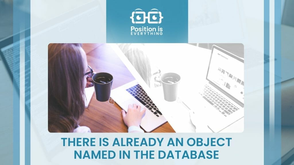 There Is Already an Object Named in the Database Fixes - Position Is Everything