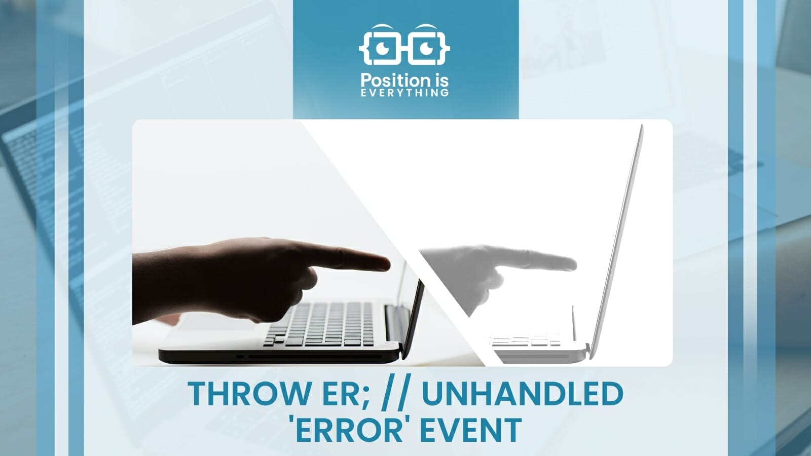 Throw Er Unhandled ‘error Event Eliminating The Error Position Is Everything 