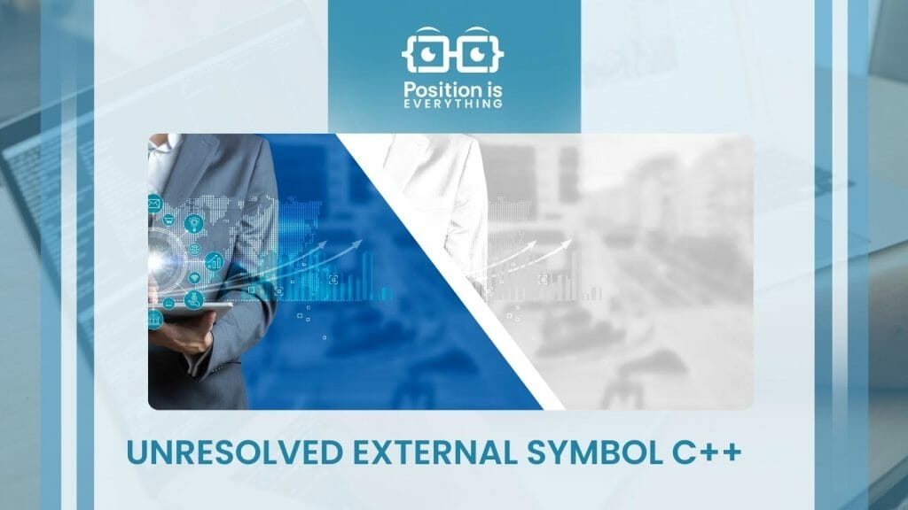 Unresolved External Symbol C++: Error Causes and Solutions - Position Is Everything