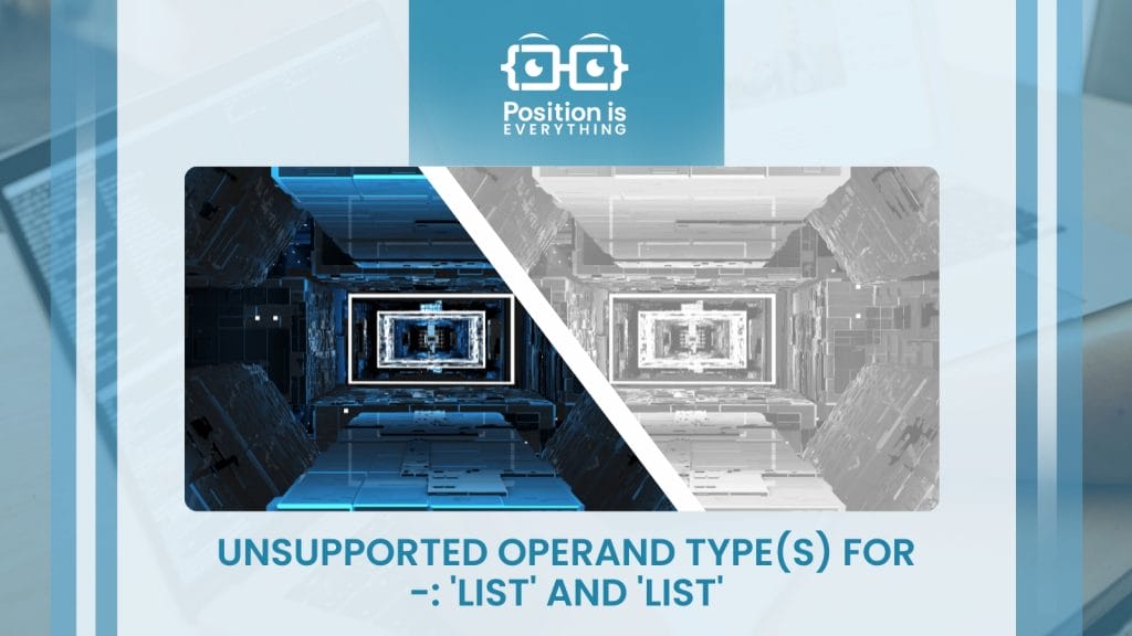 Unsupported Operand Type(s) For -: ‘List’ and ‘List’: Solved - Position ... Unsupported Operand Type(s) For -: ‘List’ and ‘List’: Solved - Position ...