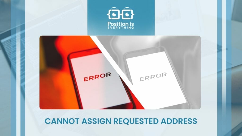 Cannot Assign Requested Address A Step By Step Guide Position Is Everything