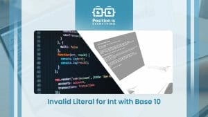 Invalid Literal for Int With Base 10: A Debugging Guide - Position Is Everything