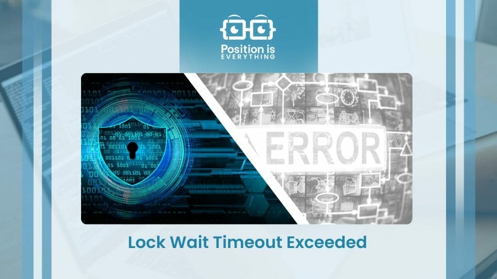Lock Wait Timeout Exceeded Try Restarting Transaction - Position Is ... Lock Wait Timeout Exceeded Try Restarting Transaction - Position Is ...