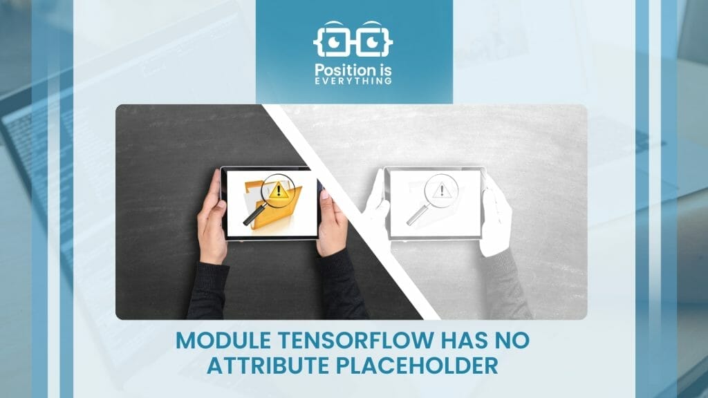 Module Tensorflow Has No Attribute Placeholder A Guide Position Is Everything