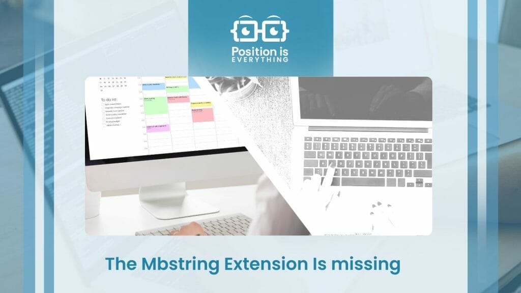 The Mbstring Extension Is Missingplease Check Your Php Configuration Position Is Everything