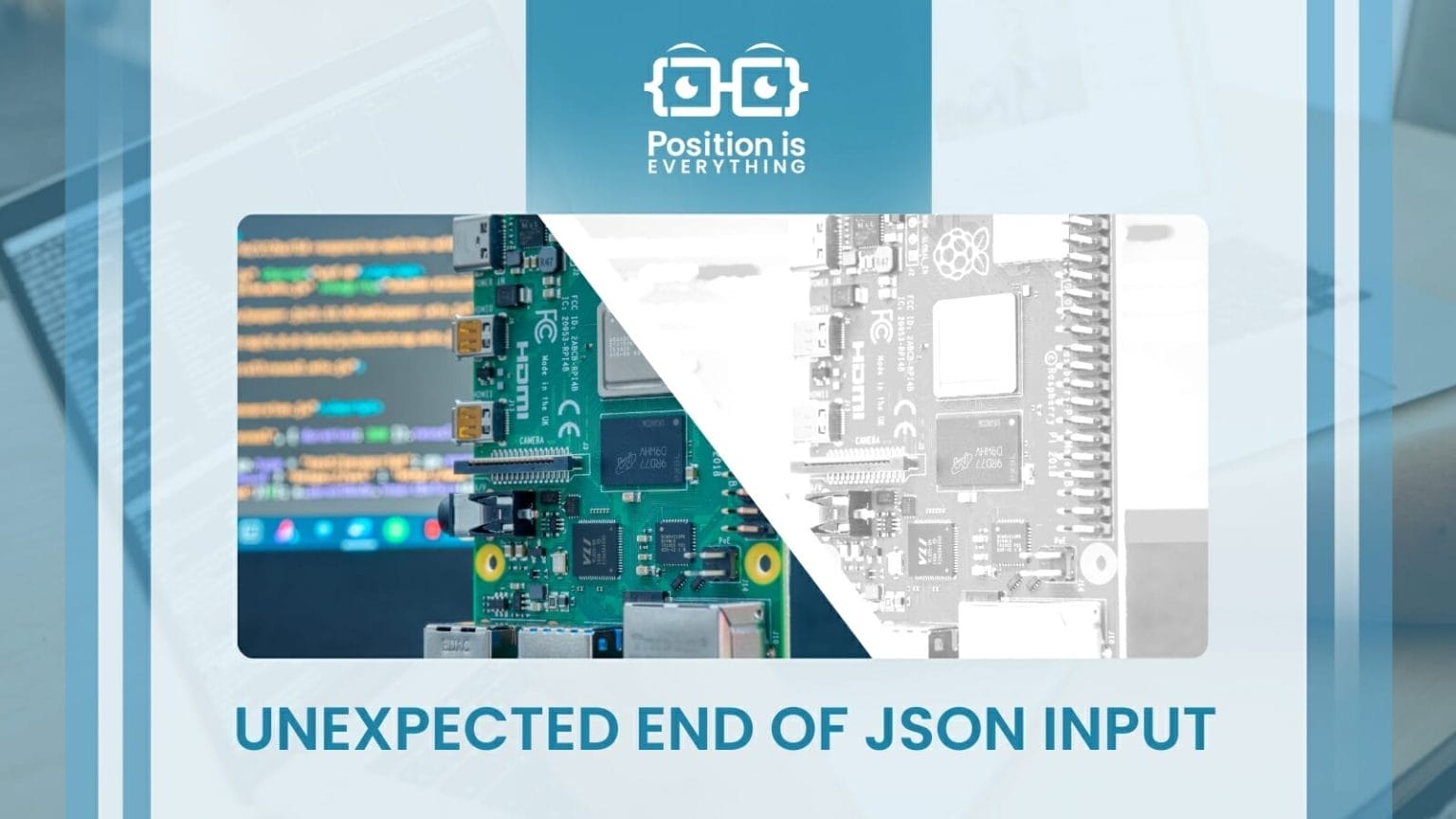 Unexpected End of JSON Input: Common Causes and Solutions - Position Is Everything