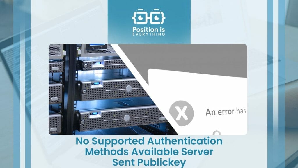 No Supported Authentication Methods Available Server Sent Publickey - Position Is Everything