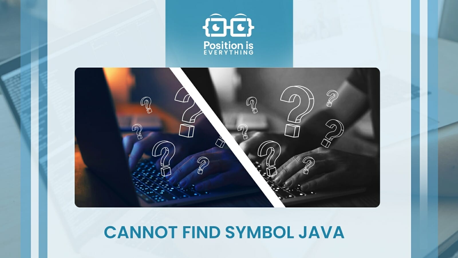 Cannot Find Symbol Java Error Debug And Fix Your Code Position Is Everything