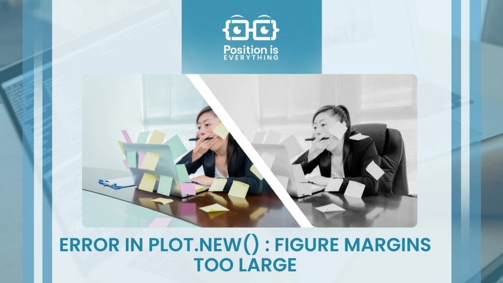 Error in Plot.new() : Figure Margins Too Large (Fixed) - Position Is Everything