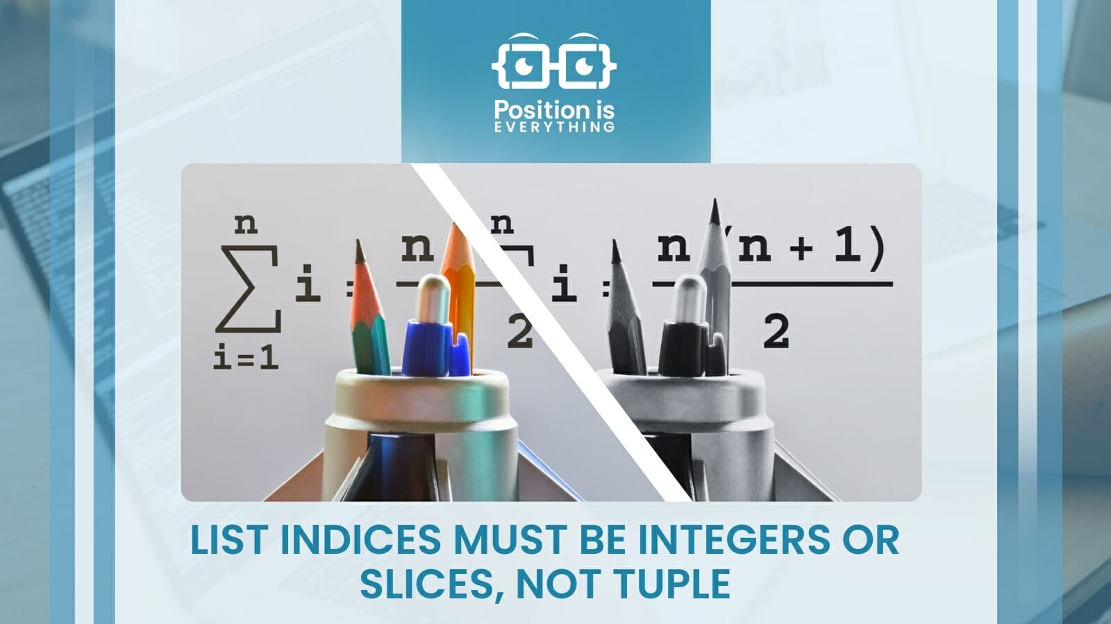 List Indices Must Be Integers or Slices, Not Tuple: Fixed - Position Is ...