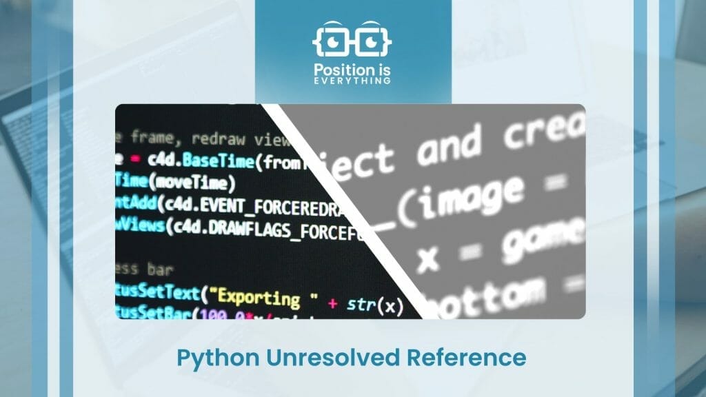 Python Unresolved Reference: A Detailed Debugging Guide - Position Is Everything
