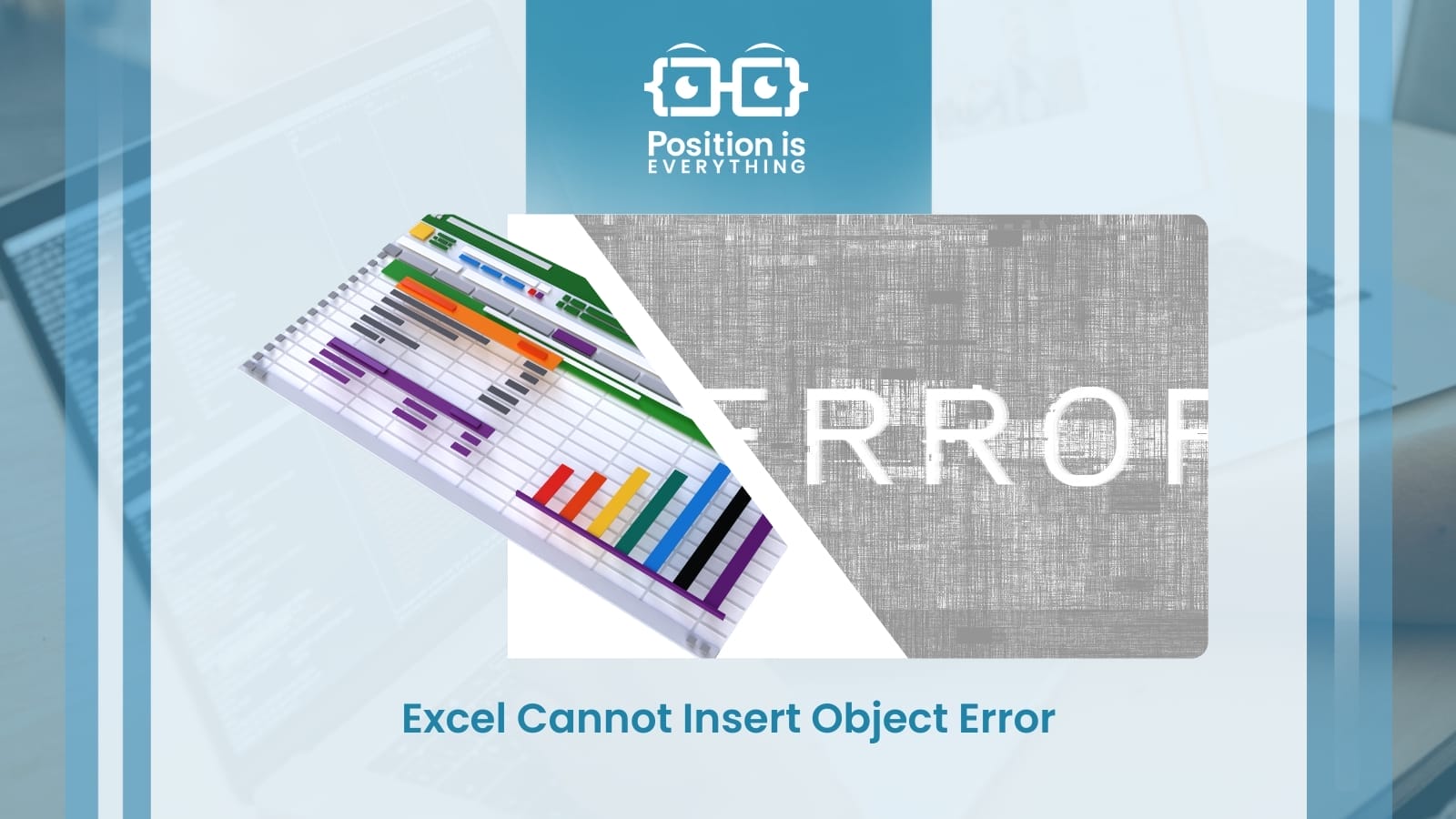 Excel Cannot Insert Object Error: 3 Advanced Solutions - Position Is Everything