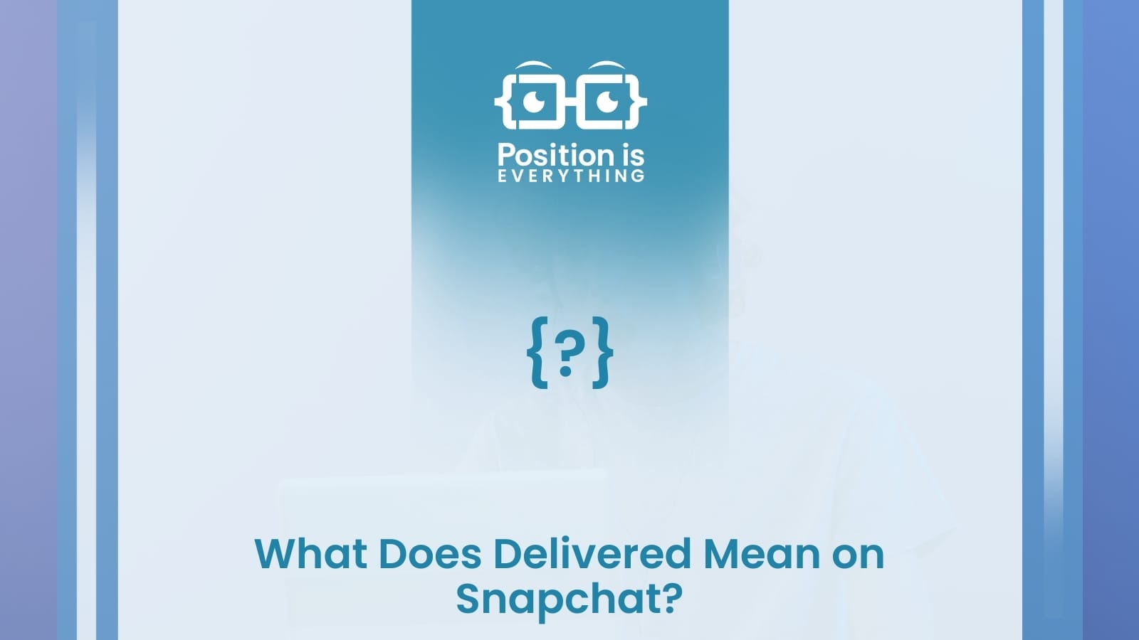 What Does Delivered Mean on Snapchat? Comprehensive Guide - Position Is ...