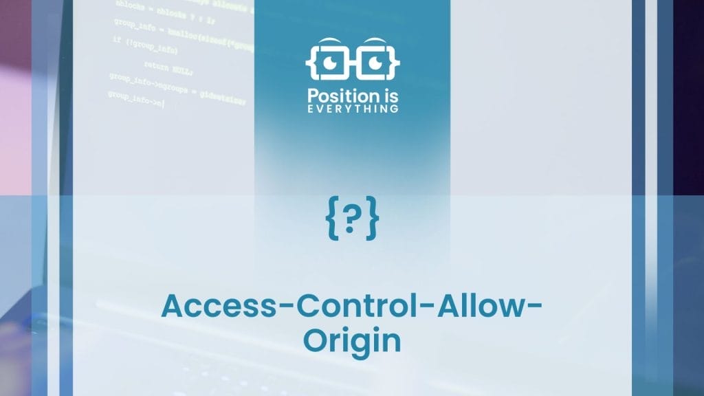 Access-Control-Allow-Origin: Uses and Ensuring Web Safety - Position Is ...